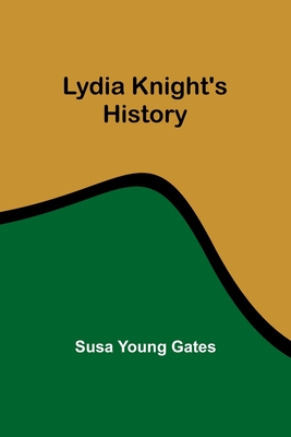Lydia Knight's History by Susa Young Gates | Goodreads