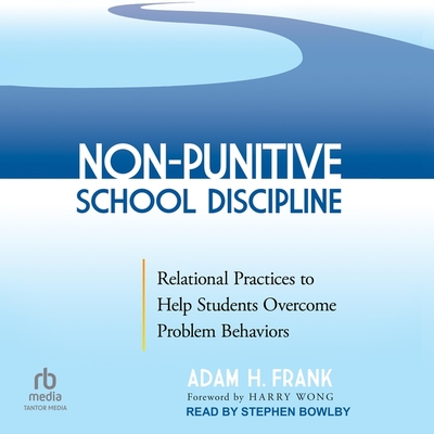 Non-Punitive School Discipline: Relational Practices to Help Students ...