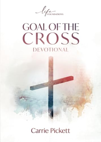 Goal of the Cross Devotional by Carrie Pickett | Goodreads