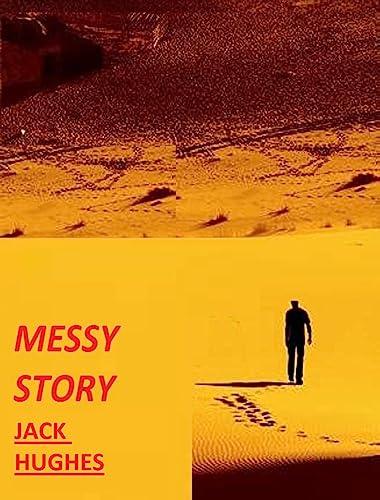 MESSY STORY by Jack Hughes | Goodreads