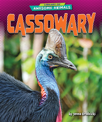 Cassowary (Library of Awesome Animals Set Three) by Jenna Grodzicki ...