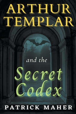 Arthur Templar and the Secret Codex (Timethreader) by Patrick Maher ...
