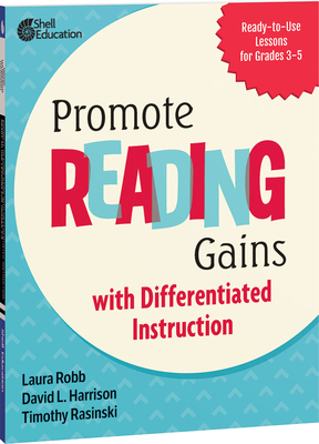 Promote Reading Gains: Ready-to-Use Differentiated Lessons for Grades 3-5 ebook by Laura Robb ...
