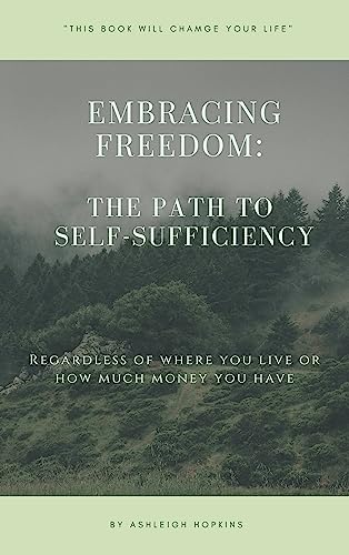 Embracing Freedom: The Path to Self-Sufficiency by Ashleigh Hopkins ...