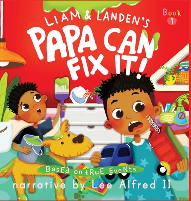 Papa Can Fix It! (The Adventures of Liam & Landen) by Lee Alfred ...