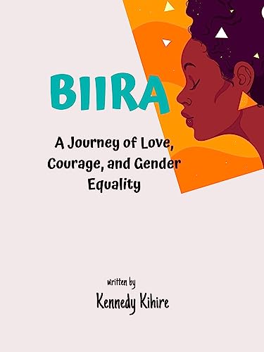 The Tale of Biira : A Journey of Love, Courage, and Gender Equality by ...
