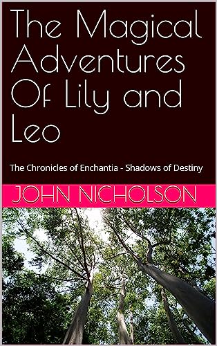 The Magical Adventures Of Lily and Leo: The Chronicles of Enchantia ...