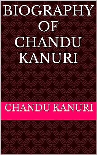 Biography Of Chandu Kanuri by Chandu Kanuri | Goodreads