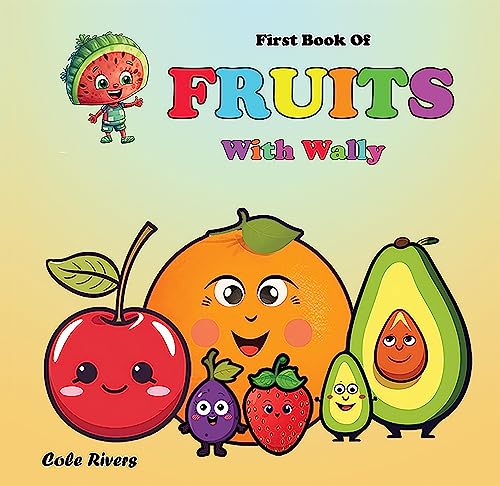 First Book of Fruits with Wally : Fun and Engaging Learning of Fruits ...