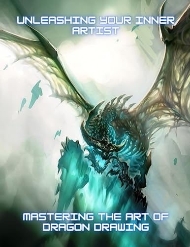 Unleashing Your Inner Artist Mastering the Art of Dragon Drawing: From ...