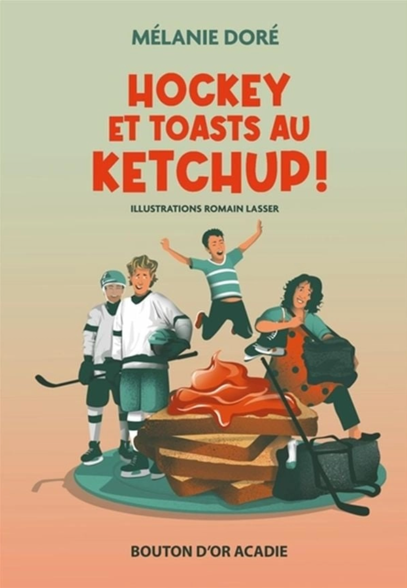 Hockey et toasts au ketchup! by Mélanie Doré | Goodreads
