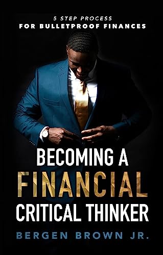 Becoming a Financial Critical Thinker: 5 Step Process for Bulletproof ...