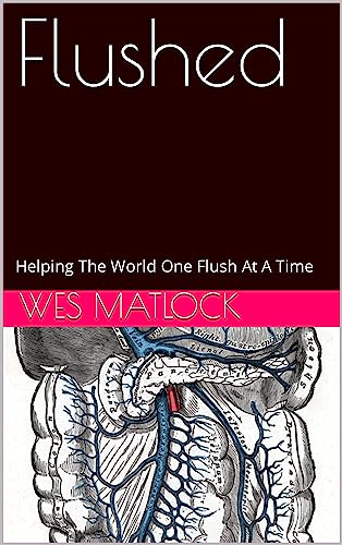 Flushed: Helping The World One Flush At A Time by Wes Matlock | Goodreads