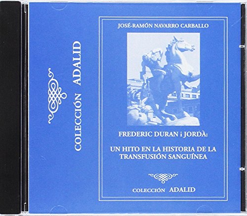 Frederic Durán i Jordà: un hito en la historia de la transfusión sanguínea (Adalid) by Jose ...