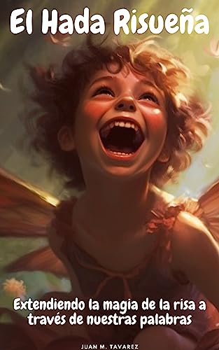 El Hada Risueña: Extendiendo la magia de la risa a través de nuestras ...
