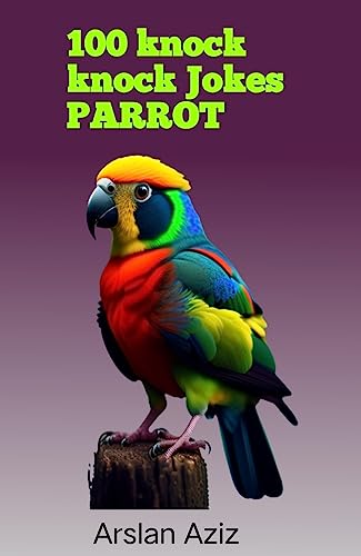 100 knock knock jokes parrot by arslan aziz | Goodreads
