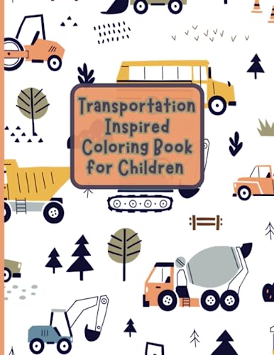 Transportation Inspired Coloring Book: For Children | Age 4+ | 50 Large ...