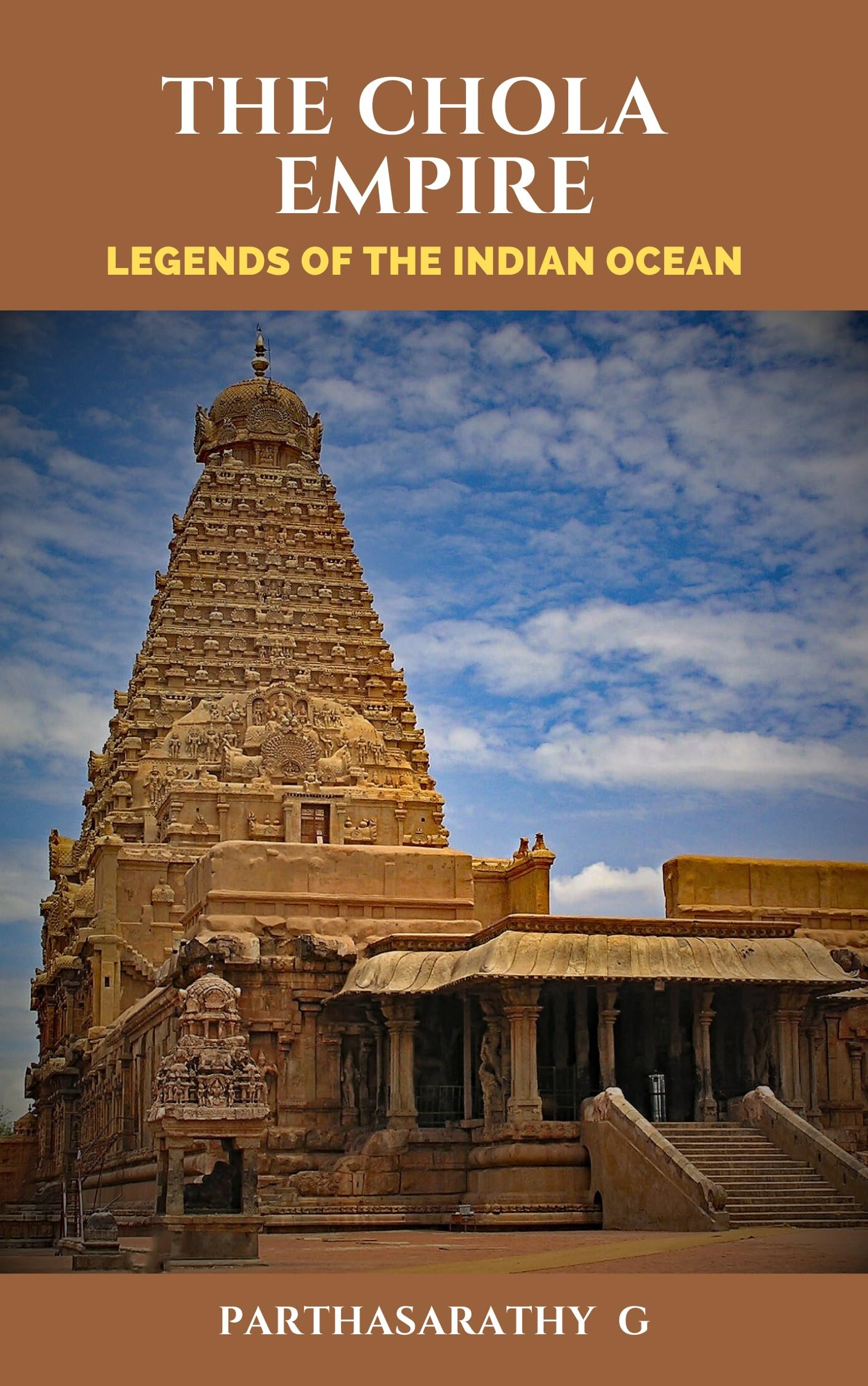 Chola Empire: Legends of the Indian Ocean by Parthasarathy G | Goodreads