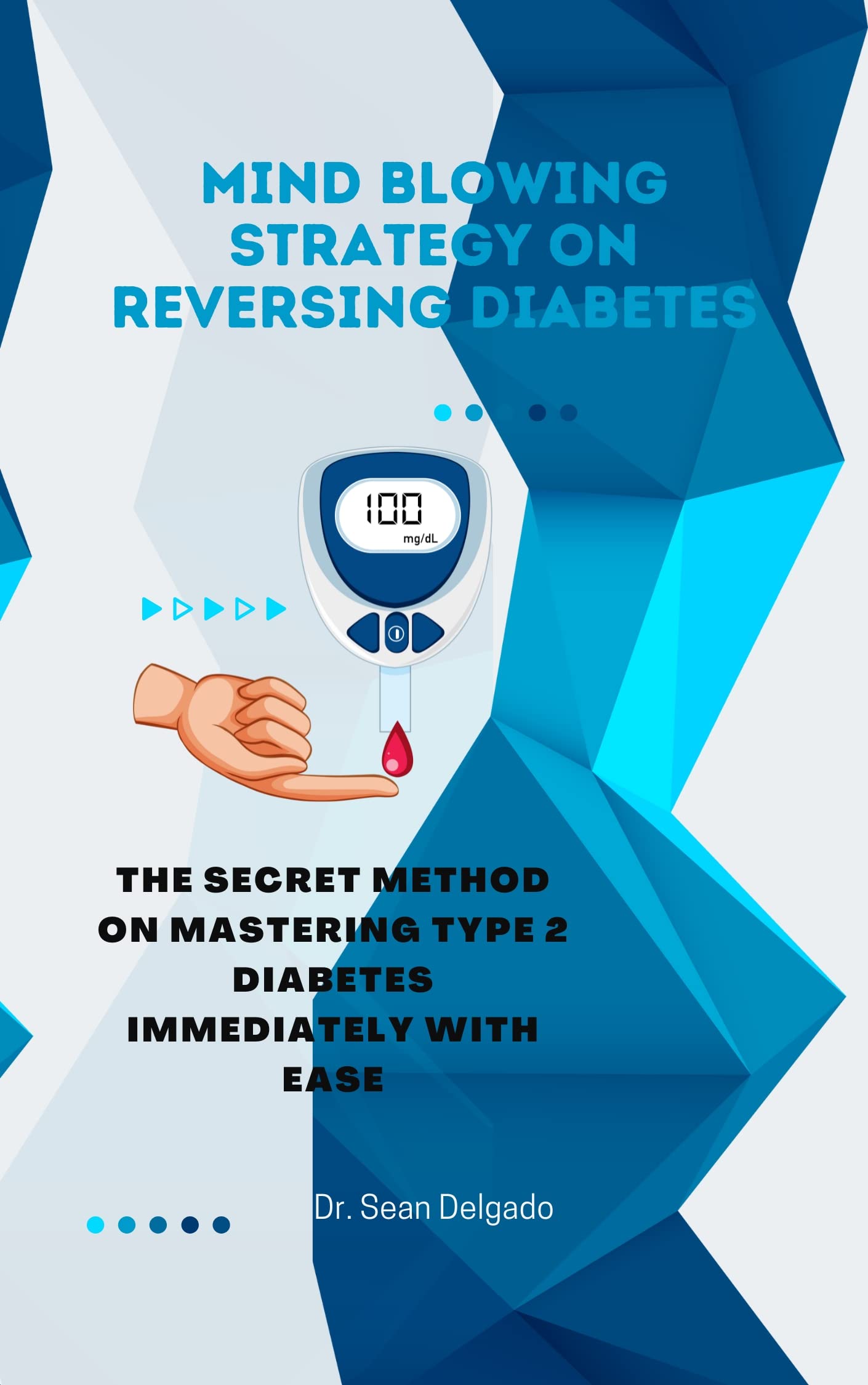 MIND BLOWING STRATEGY ON REVERSING DIABETES: The Secret Method On ...