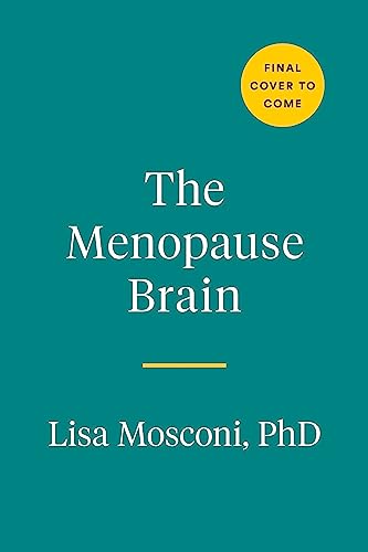 The Menopause Brain: New Science Empowers Women to Navigate the Pivotal ...