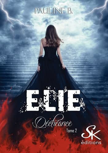 Elie 2: Déchéance by Pauline B. | Goodreads