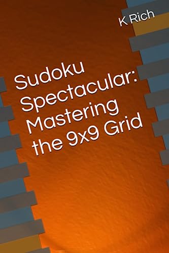 Sudoku Spectacular: Mastering the 9x9 Grid by K Rich | Goodreads