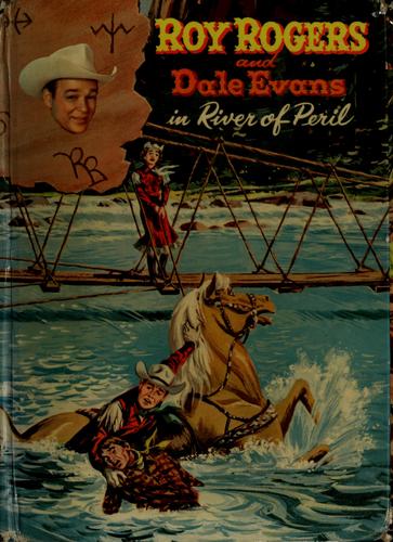 Roy Rogers and Dale Evans in River of Peril by Cole Fannin | Goodreads