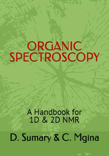 ORGANIC SPECTROSCOPY: A Handbook for 1D & 2D NMR by Dominic Parmena ...