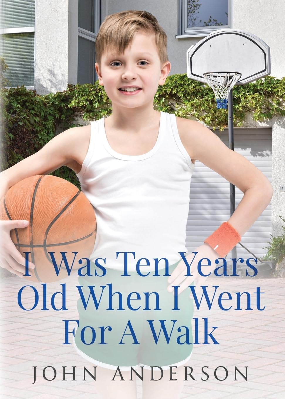 I Was Ten Years Old When I Went for a Walk by John Anderson | Goodreads