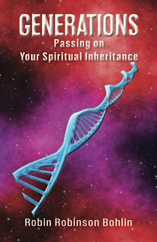 Generations: Passing on Your Spiritual Inheritance by Robin Robinson ...