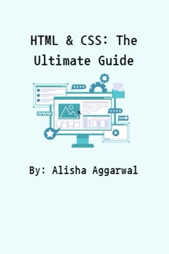 HTML & CSS: The Ultimate Guide by Alisha Aggarwal | Goodreads