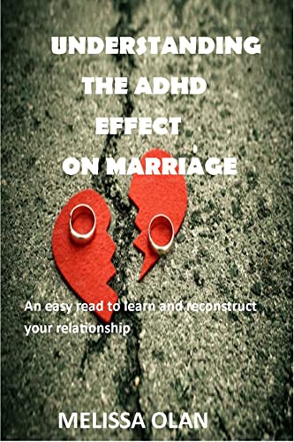 Understanding the ADHD effect on marriage: An easy read to learn and ...