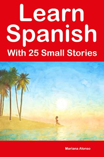 Learn Spanish With 25 Small Stories : Short Stories in Spanish and ...