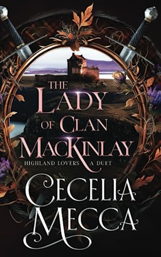 The Lady of Clan MacKinlay (Highland Lovers) by Cecelia Mecca | Goodreads