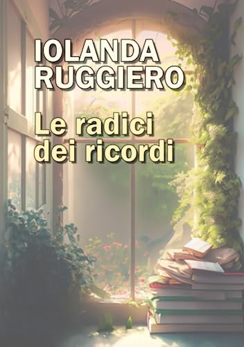 Le radici dei ricordi: Segreti di un Vivaio Incantato by Iolanda ...