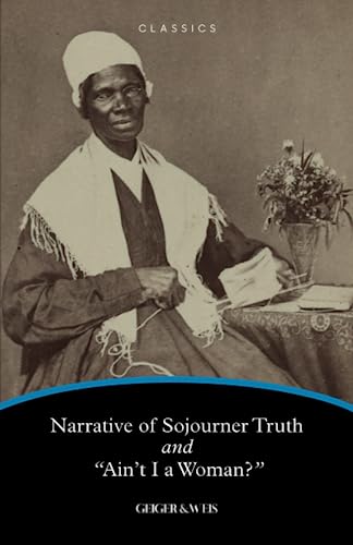 Narrative of Sojourner Truth and "Ain't I a Woman?" by Sojourner Truth ...