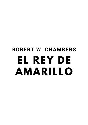 EL REY DE AMARILLO (Spanish Edition) by Robert W. Chambers | Goodreads