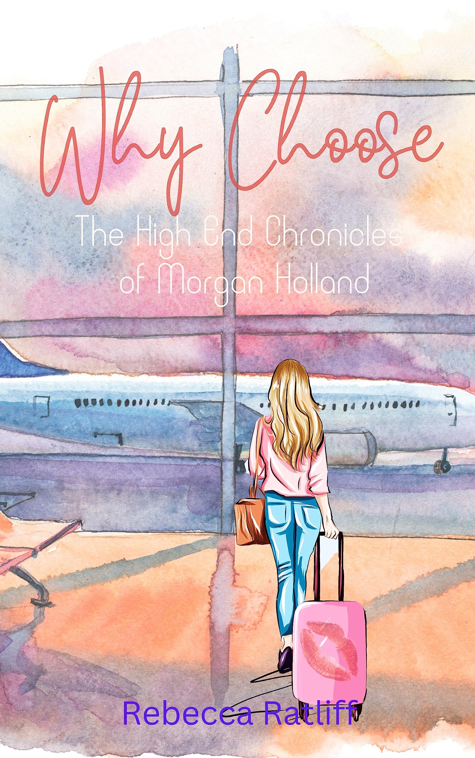 Why Choose: The High End Chronicles of Morgan Holland by Rebecca ...