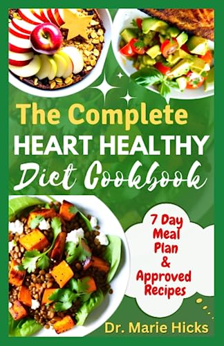 THE COMPLETE HEART HEALTHY DIET COOKBOOK: Quick and Easy Delicious Low Fat, Low Sodium & Low ...