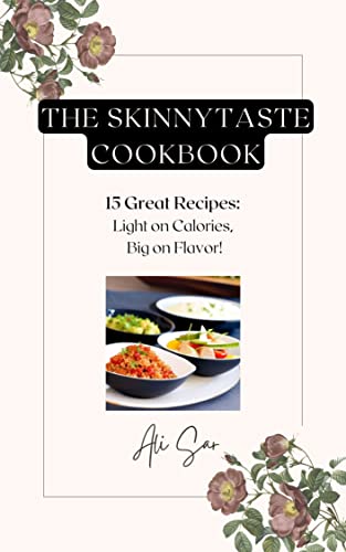 The Skinny Taste CookBook: 15 Great Recipes: Light on Calories, Big on ...
