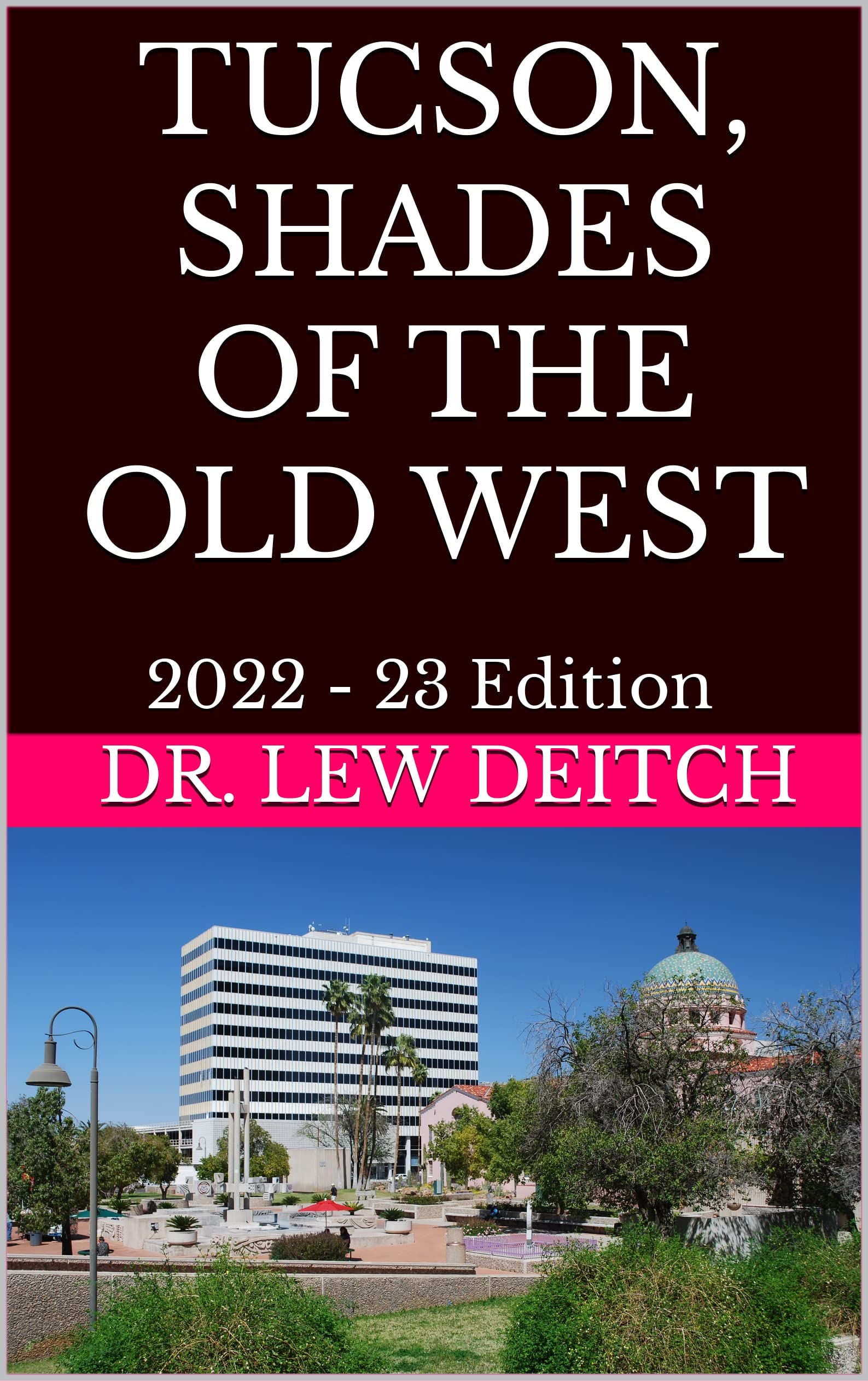TUCSON SHADES OF THE OLD WEST: 2022 - 23 Edition by Dr. Lew Deitch ...