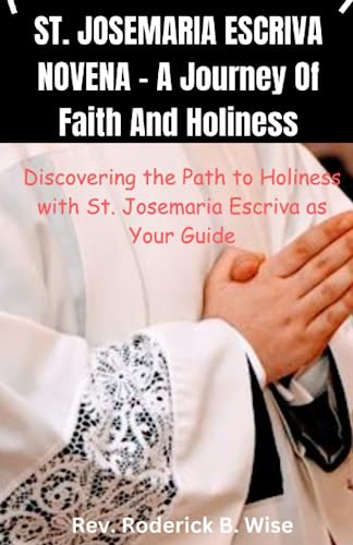 St. Josemaria Escriva Novena - A Journey of Faith and Holiness ...