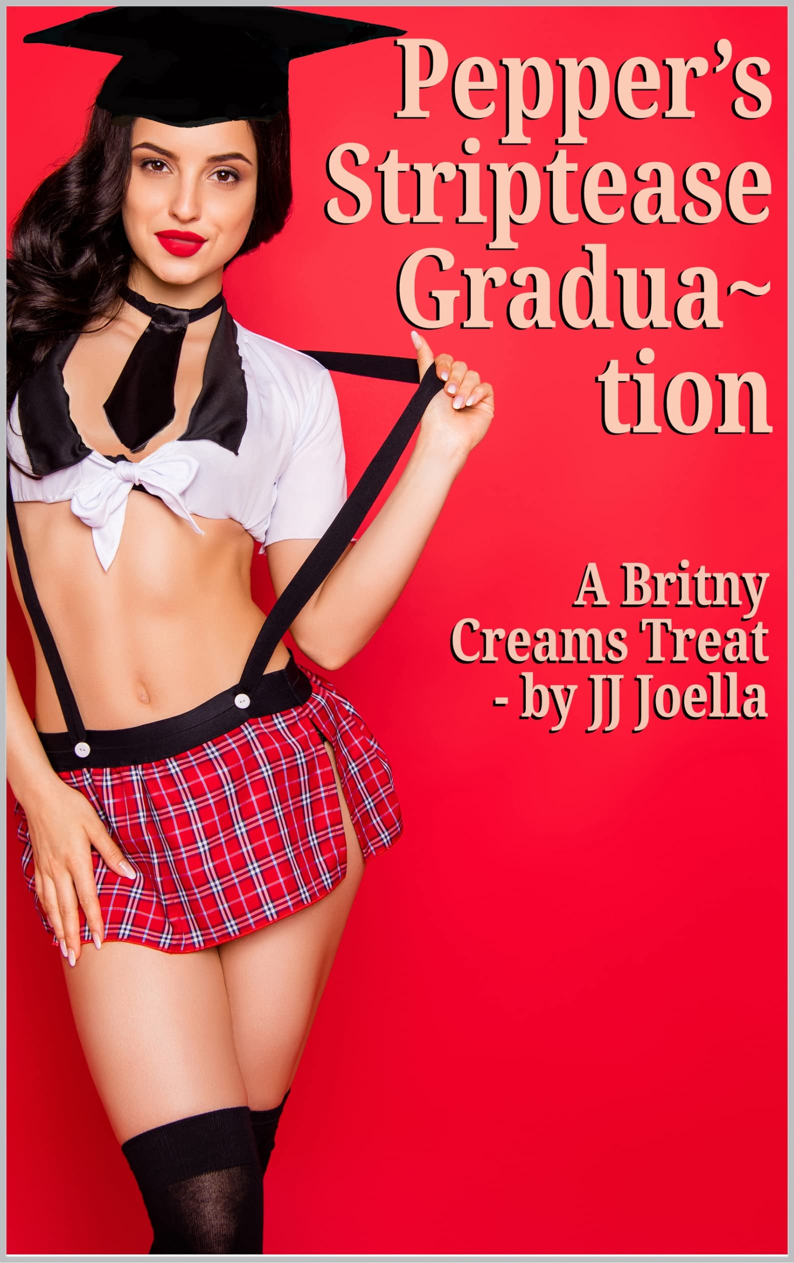 Pepper's Striptease Graduation by J.J. Joella | Goodreads