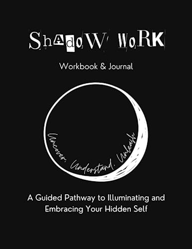Shadow Work Workbook and Journal: A Guided Pathway to Illuminating and ...