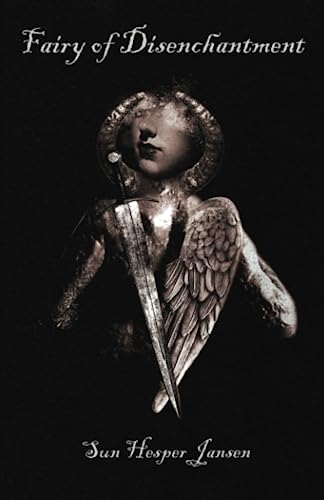 Fairy of Disenchantment by Sun Hesper Jansen | Goodreads