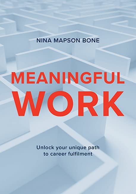 Meaningful Work: Unlock your unique path to career fulfilment by Nina ...