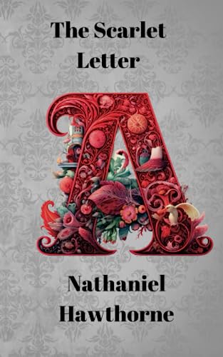 The Scarlet Letter: A Puritanical compelling Read by Nathaniel ...