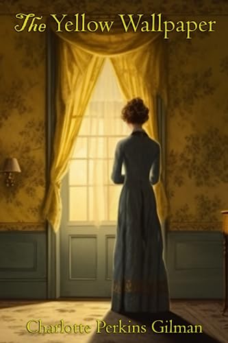 The Yellow Wallpaper : [With 27 Illustrations] by Charlotte Perkins ...