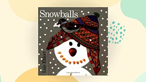 Snowballs by Lois Ehlert | Goodreads