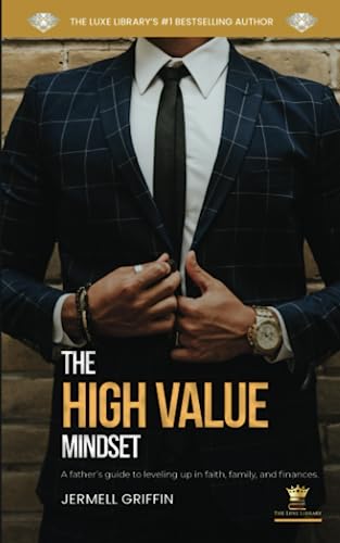 The High Value Mindset: A Father's Guide to leveling up in faith ...